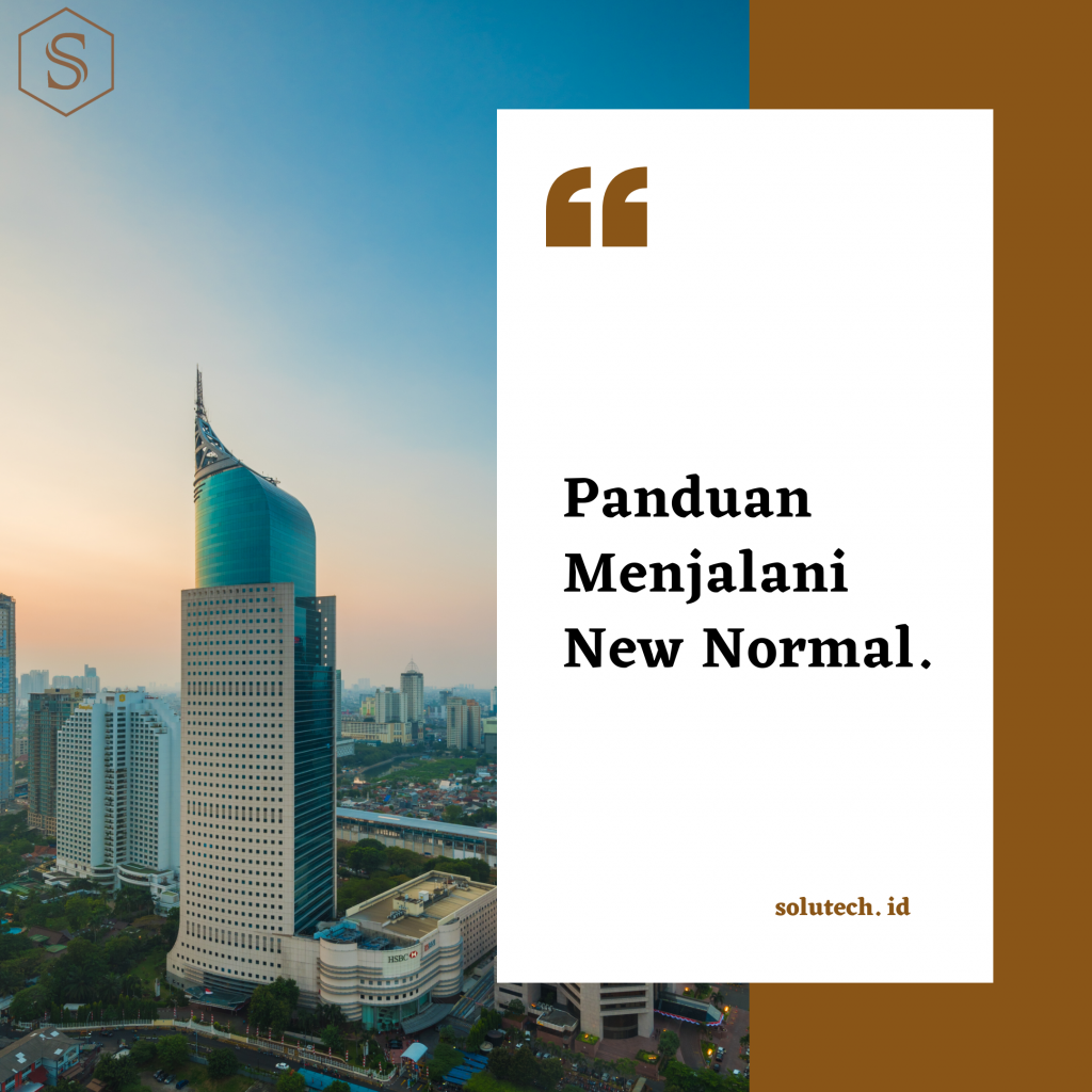 Panduan Menjalani New Normal Saat Pandemi Corona | Solutech Global